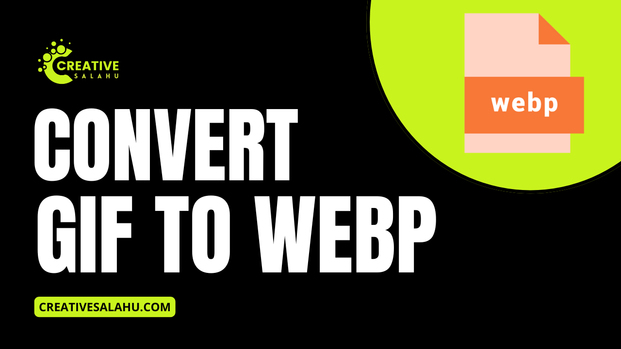 Creative GIF To WEBP Converter | Creative Salahu